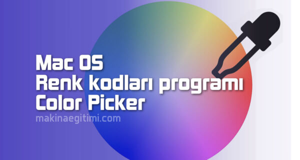 Mac Os X için Renk Kodları Programı. Color Picker indir - Makine Eğitimi