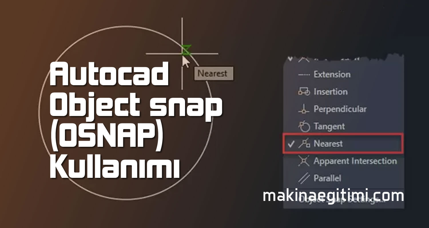 Autocad Object snap (OSNAP) Seçenekleri ve Kullanımı - Makine Eğitimi